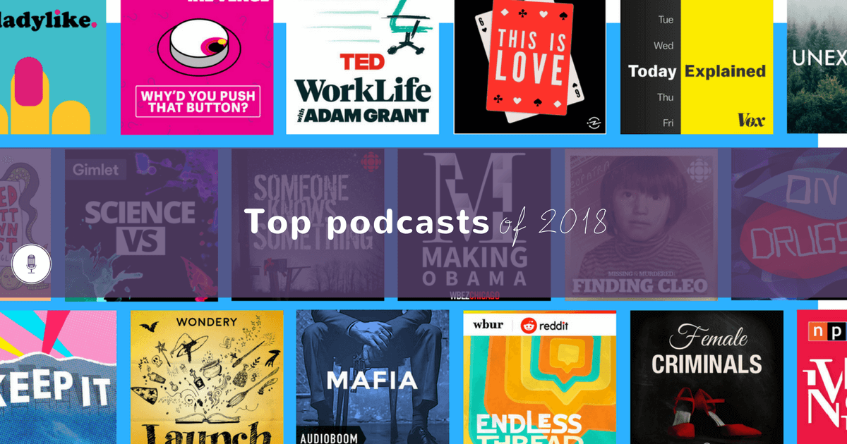 We count down the 100 best new podcasts of 2018 — WhatPods